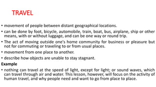 TRAVEL: -FACTORS ,PURPOSES & TYPES.pptx