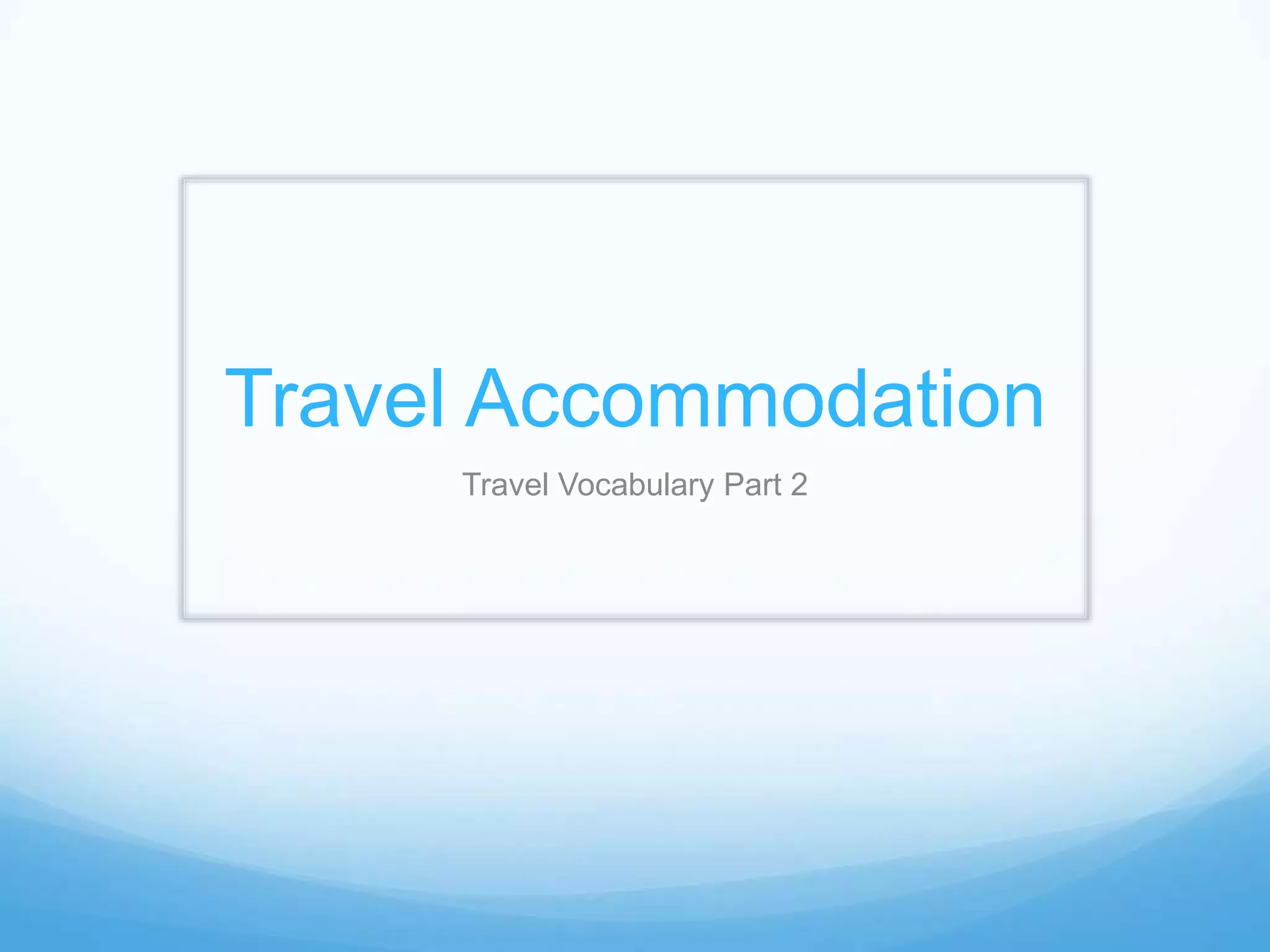 Travel Accommodations- Part 2 | PPTX