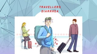 Traveller's Diarrhea.pptx