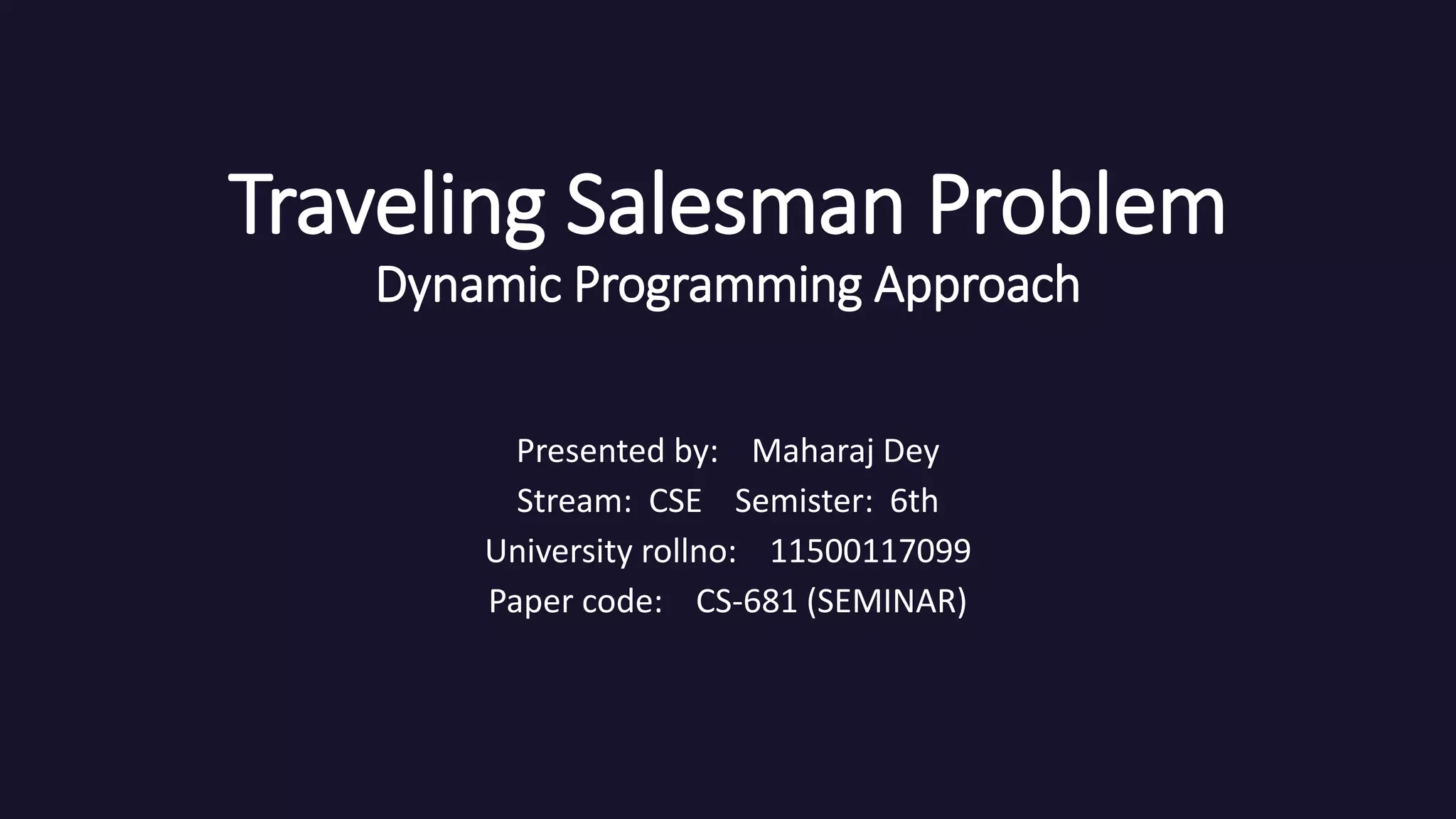 Travelling salesman dynamic programming | PPTX