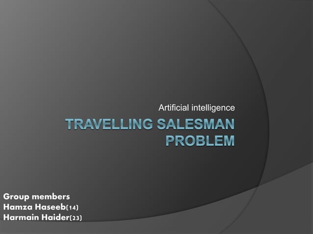 Travelling salesman problem | PPTX | Computing | Technology & Computing