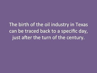 History of Oil and Texas by Travis M Pohl | PPT