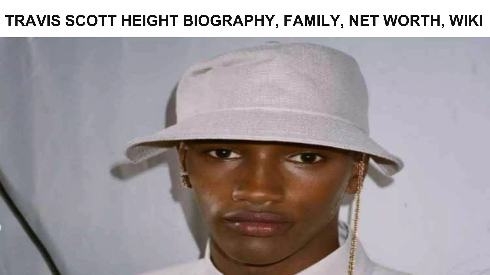 TRAVIS SCOTT HEIGHT BIOGRAPHY, FAMILY, NET WORTH, WIKI.pptx