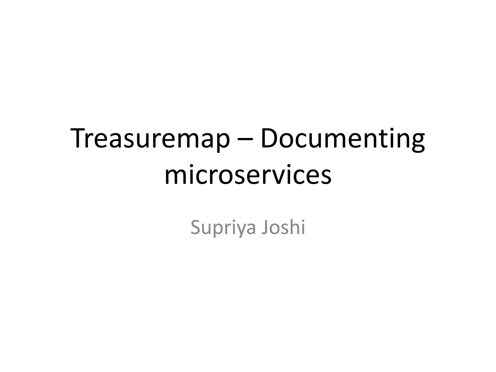 Treasuremap- documenting microservices | PPT