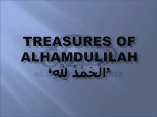 Treasures of Alhamdulilah - Praise be to Allah | PPTX