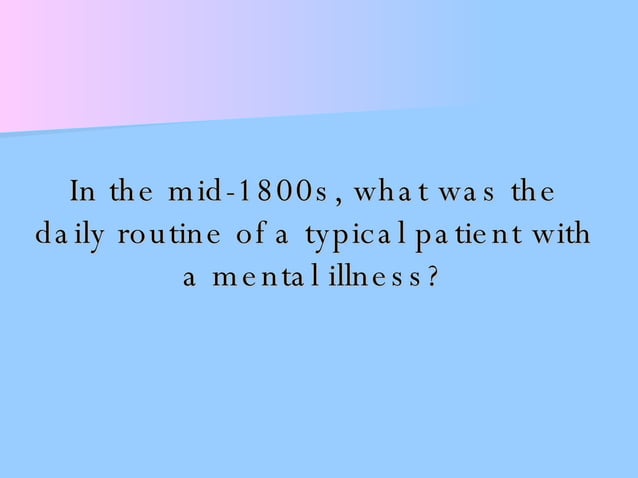 Treatment Of Mental Illness In The 1800s | PPT | Brain and Nervous ...