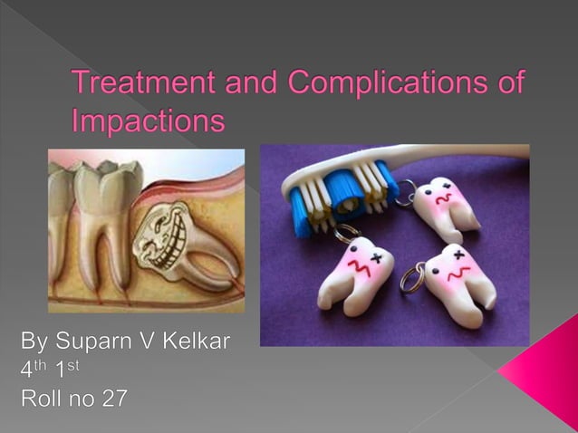 Treatment and complications of impactions | PPTX | Dental Health ...