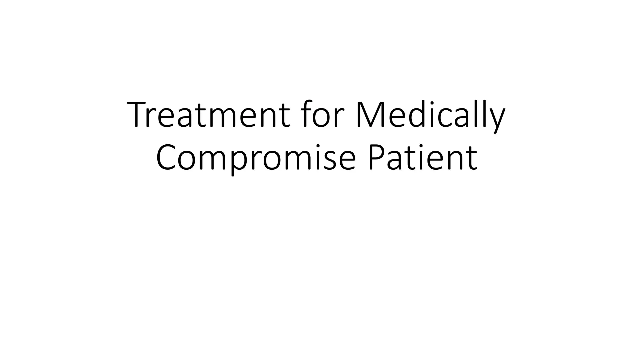 TREATMENT FOR MEDICALLY COMPROMISED PATIENT | PPT