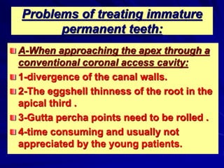 Treatment immature teeth.ppt