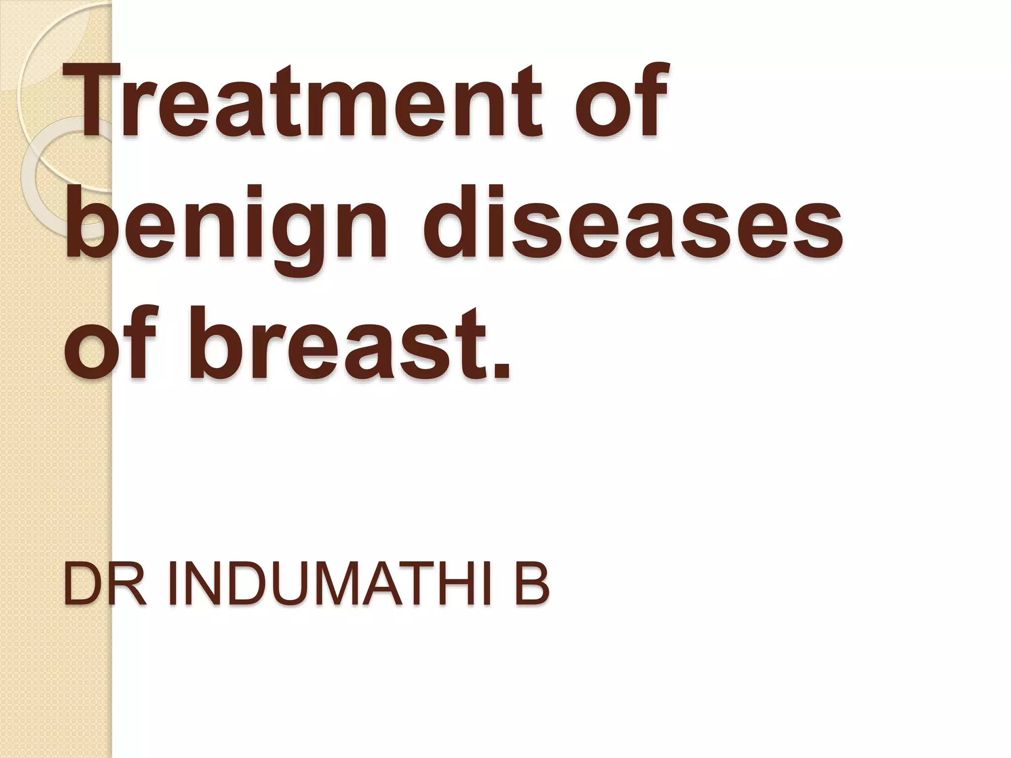 Treatment of benign breast diseases | PPTX