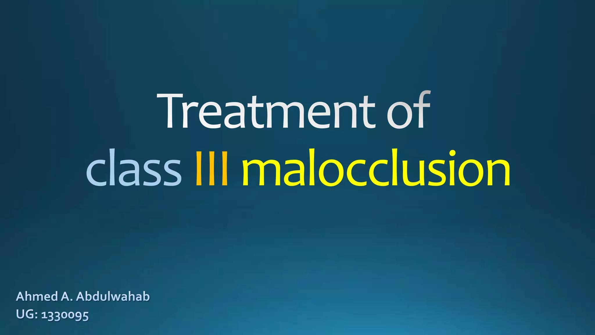 Treatment of class iii malocclusion | PPTX