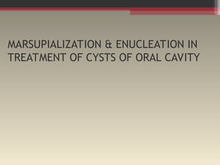 TREATMENT OF CYSTS_OF_ORAL_CAVITY.ppt