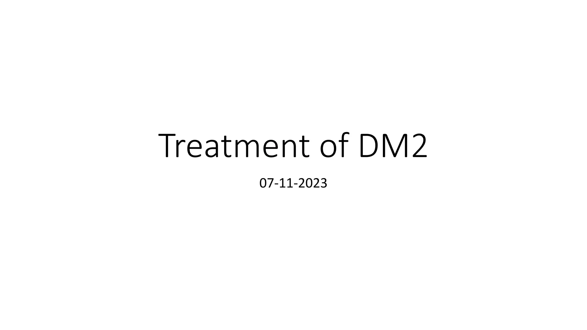 Treatment of DM2 07-11-2023.pptx