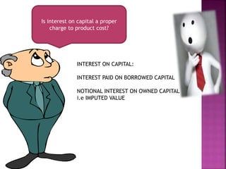 Treatment of interest on capital as overhead | PPTX
