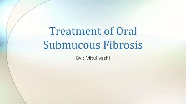 Treatment of oral submucous fibrosis | PPT