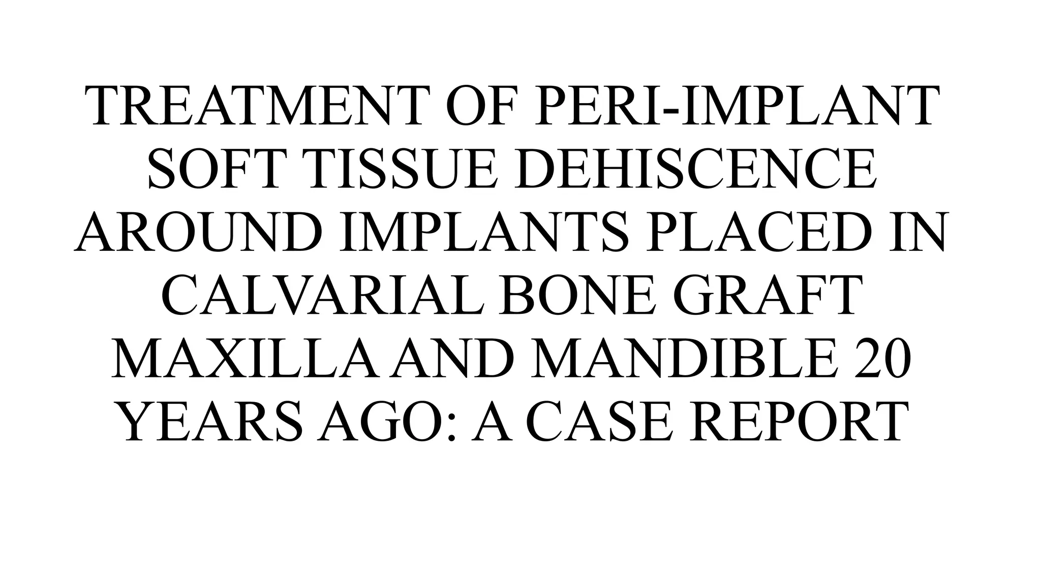 TREATMENT OF PERI-IMPLANT SOFT TISSUE DEHISCENCE AROUND IMPLANTS.pptx