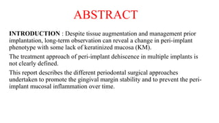 TREATMENT OF PERI-IMPLANT SOFT TISSUE DEHISCENCE AROUND IMPLANTS.pptx
