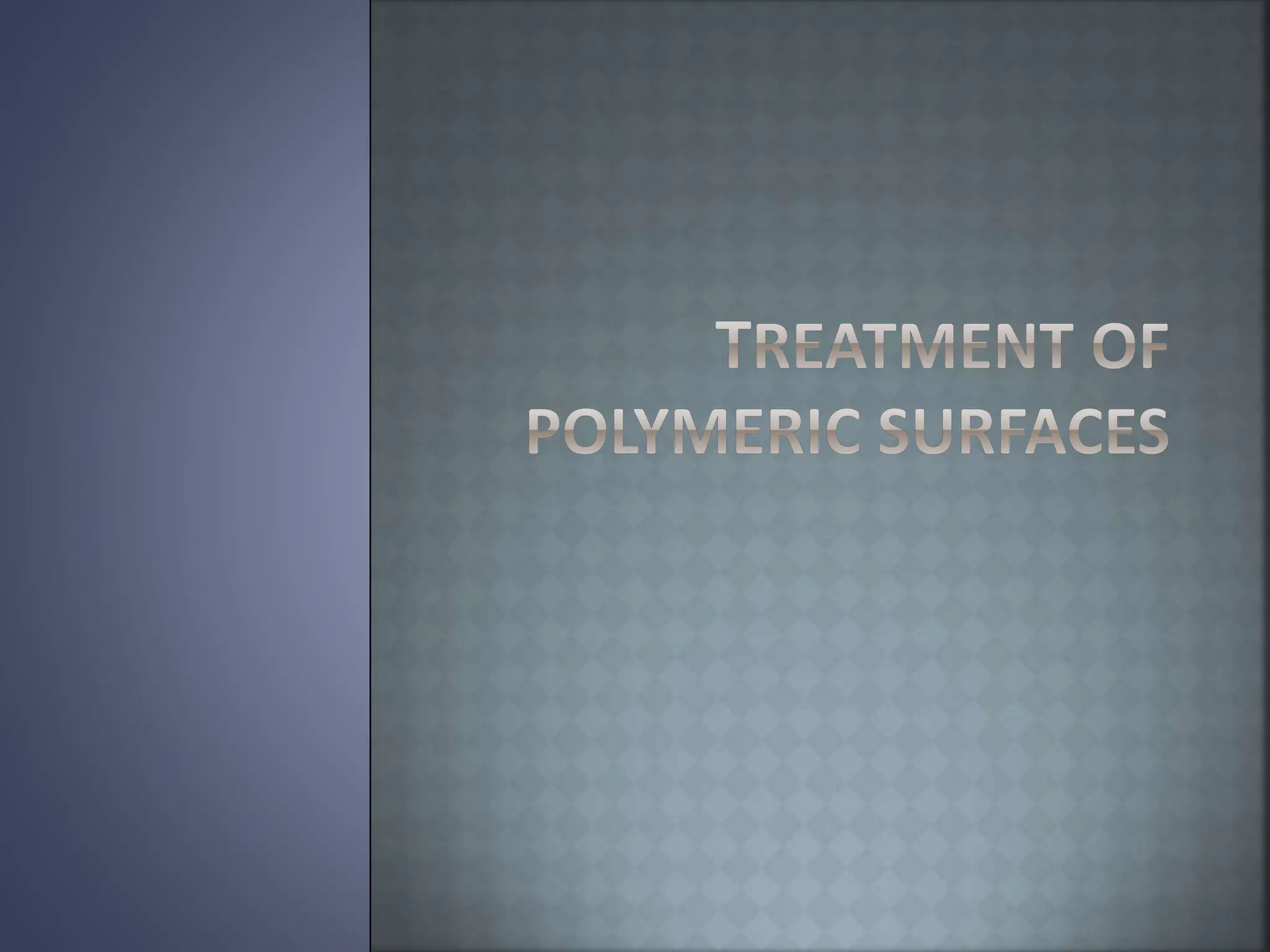 the treatment _of _polymeric_ surfaces.pptx