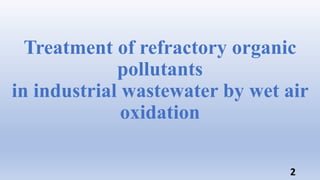 Treatment of refractory organic pollutants in industrial wastewater by ...