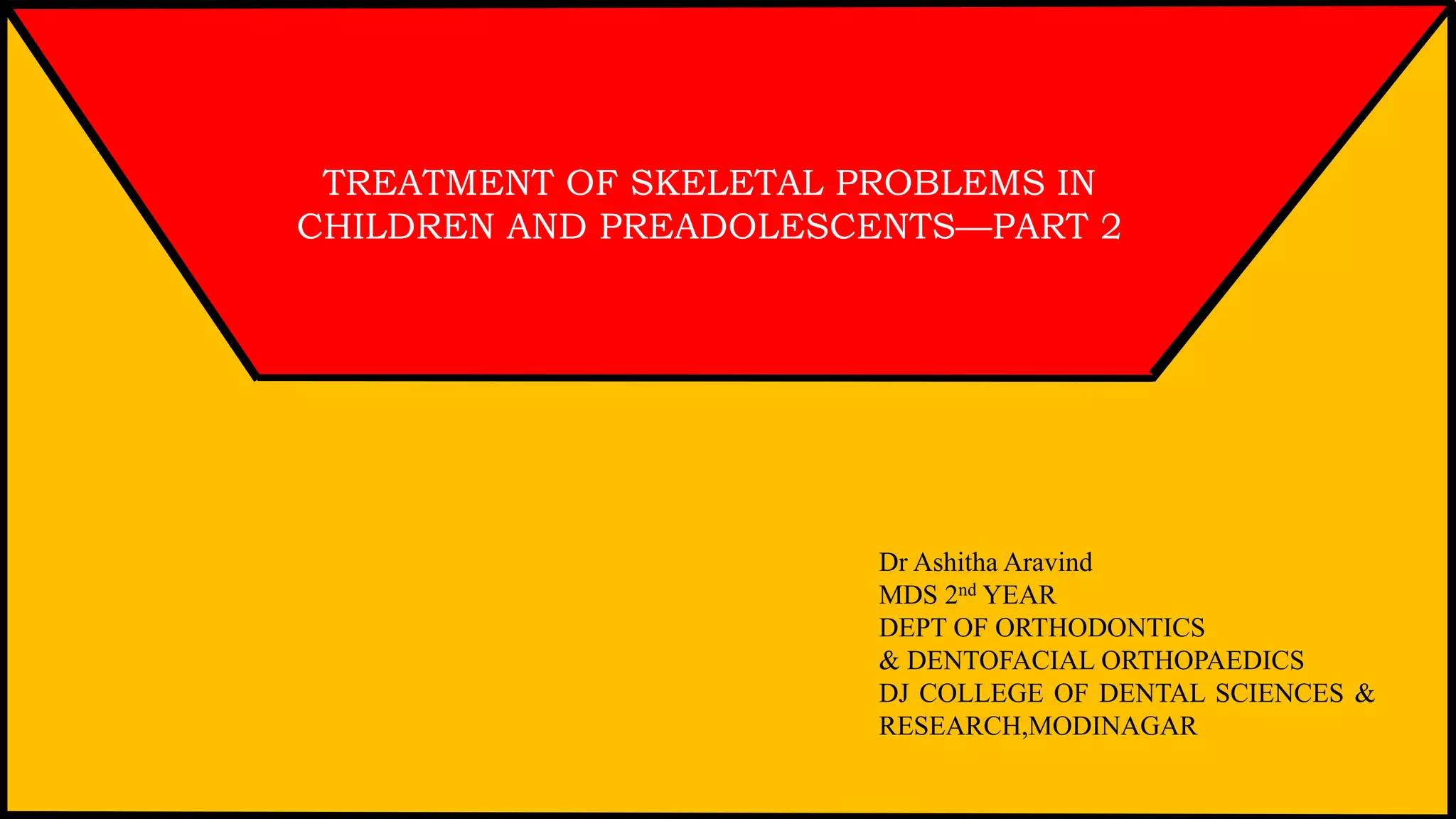 Treatment of skeletal problems in children and preadolescents | PPTX