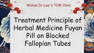 Treatment Principle of Herbal Medicine Fuyan Pill on Blocked Fallopian ...