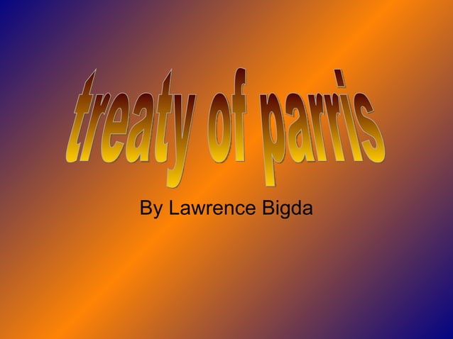 Treaty Of Paris Lawrence[1] | PPT
