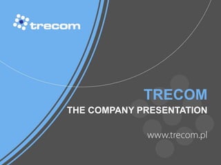 Trecom: Prezentacja o firmie | PPT