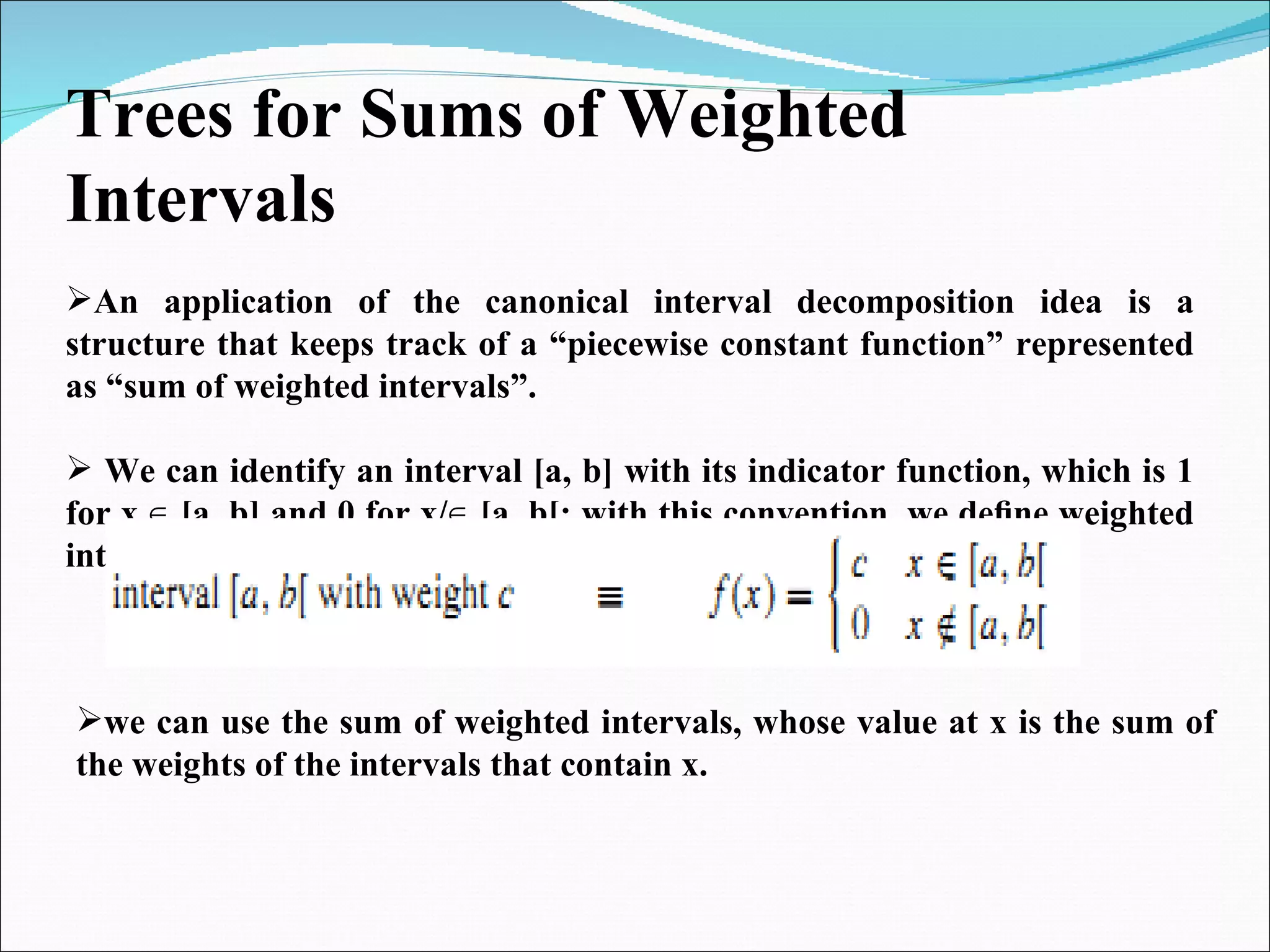 Trees for sums of weighted intervals | PPT