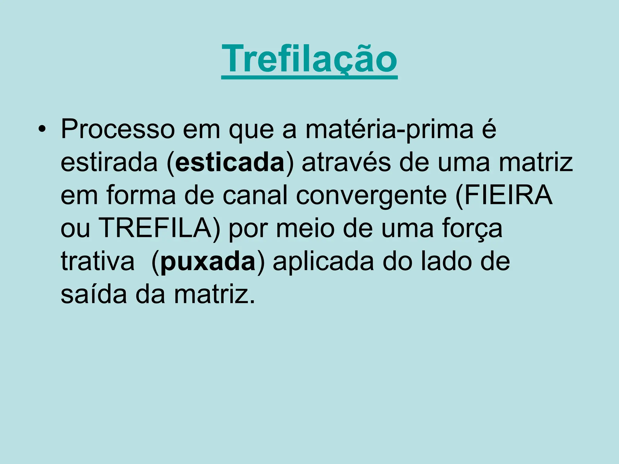 APRESENTAÇÃO DE TREFILAO FABRICA 1 PROCESSOS DE CONFORMAÇÃO | PPT