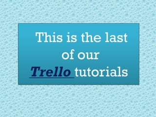 Trello tutorial for Beginners - part 3 | PPT