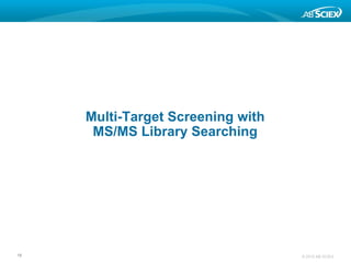 Using LC-MS/MS and Advanced Software Tools to Screen for unknown and Non-targeted PPCP in ...