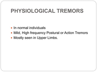 TREMORS and examination by dr abhishri pg2 | PPTX