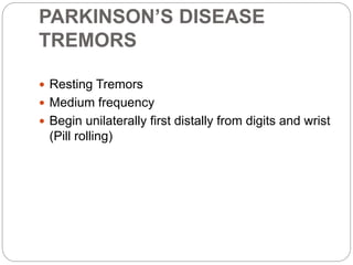 TREMORS and examination by dr abhishri pg2 | PPTX