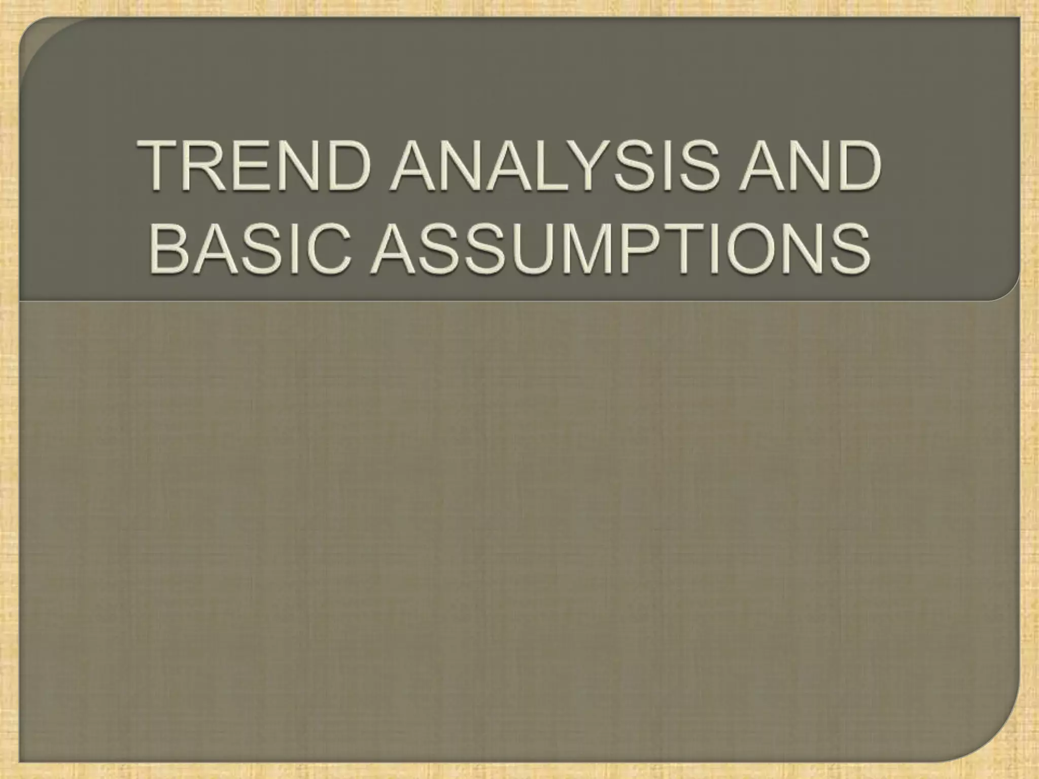 Trend analysis and basic assumptions | PPTX