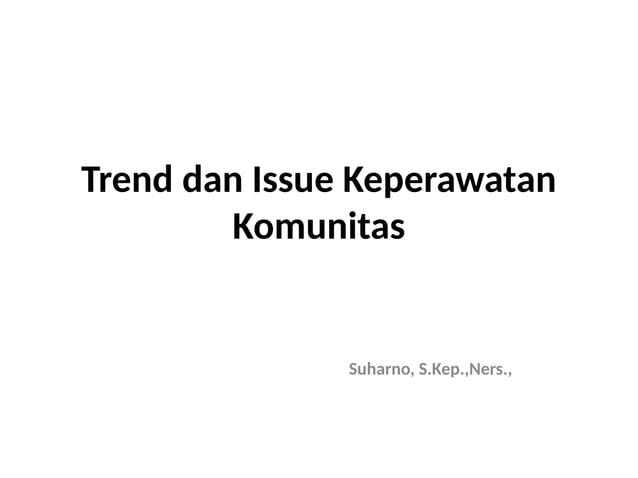 Trend dan Issue Keperawatan Komunitas.pptx