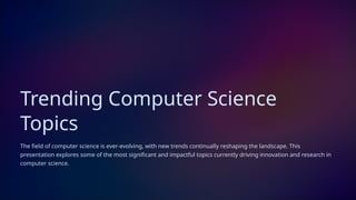 Trending Trends in Computer Science.pptx