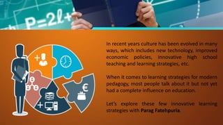 Parag Fatehpuria | Trending learning strategies | PPTX