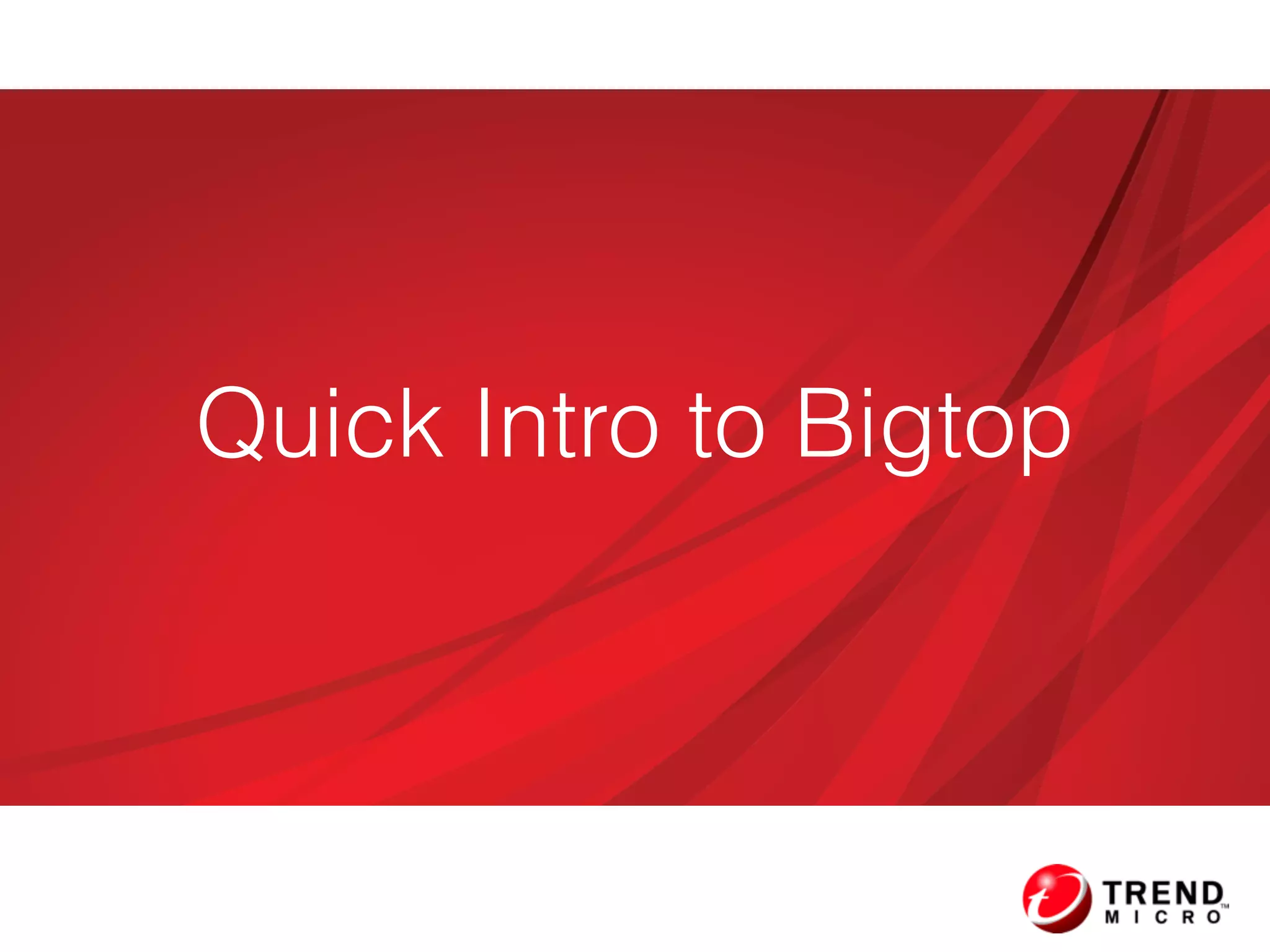 Trend Micro Big Data Platform and Apache Bigtop | PDF