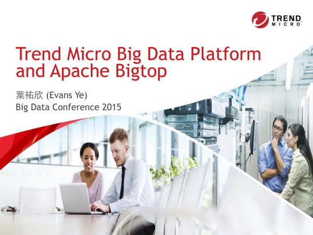 Trend Micro Big Data Platform and Apache Bigtop | PPT