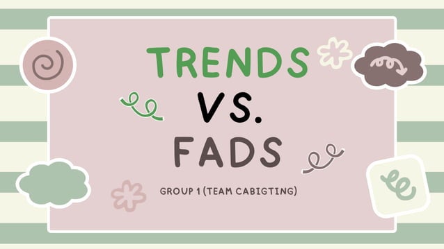 Trends-Vs.-Fads g12 trends and fads humss | PPTX | Science