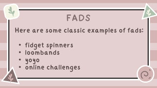 Trends-Vs.-Fads g12 trends and fads humss | PPTX | Science