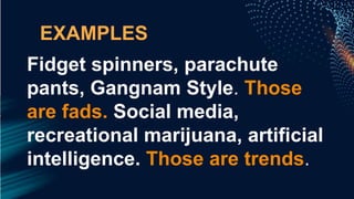 Trends and Fads.pptx