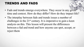 TRENDS AND FADS. WEEK 2 Dasmarinas Integradted High School | PPTX