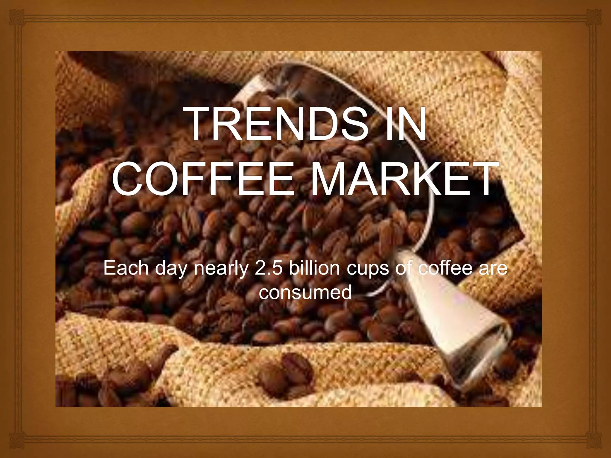 Trends in coffee market | PPTX