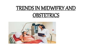 trends in midwifery and obstetrics teaching.pptx