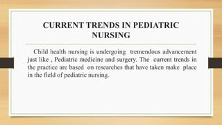 Trends in pediatric nursing | PPTX