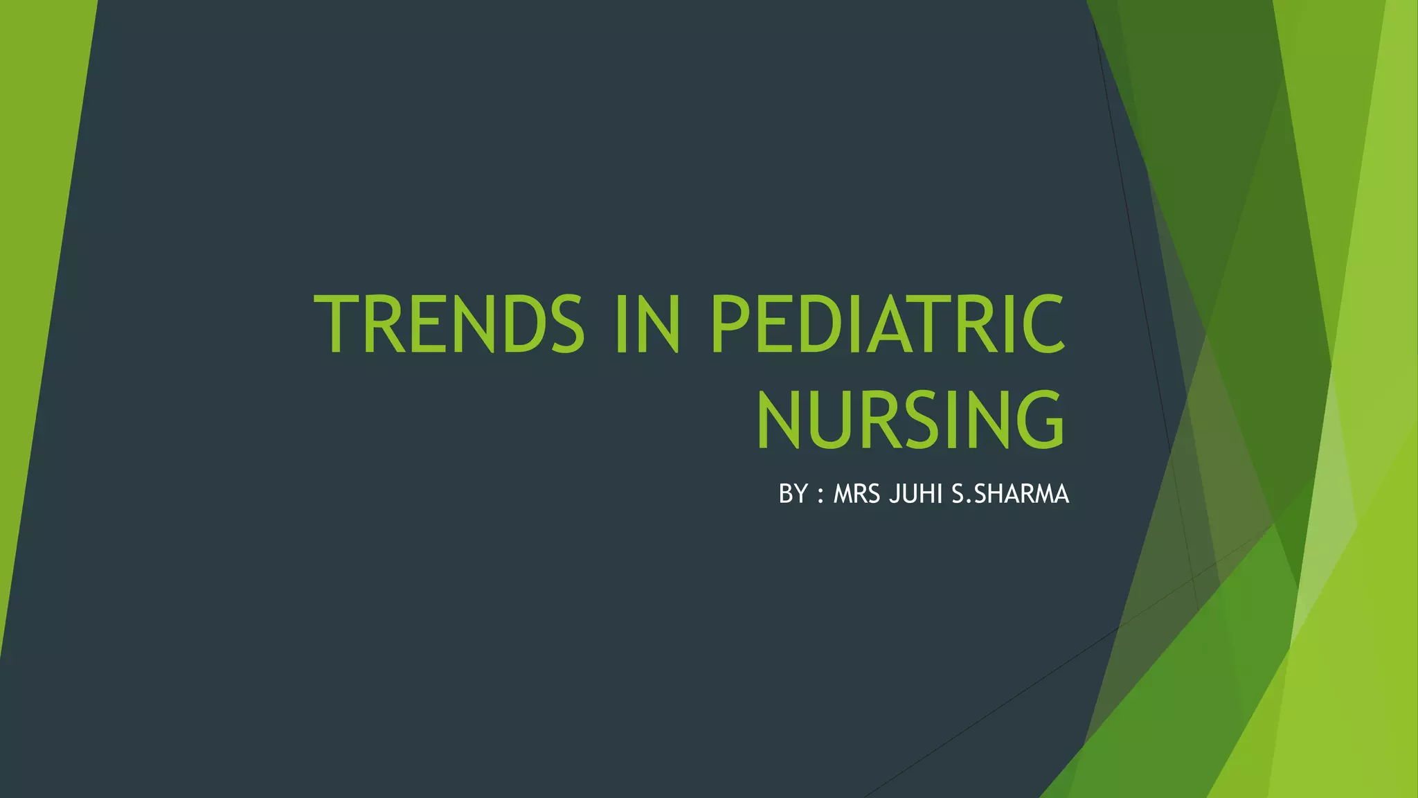 Trends in pediatric nursing | PPTX