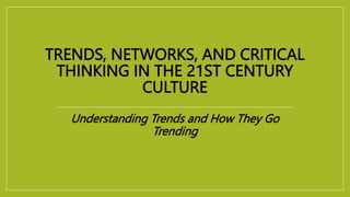 Trends, Networks, and Critical Thinking in.pptx
