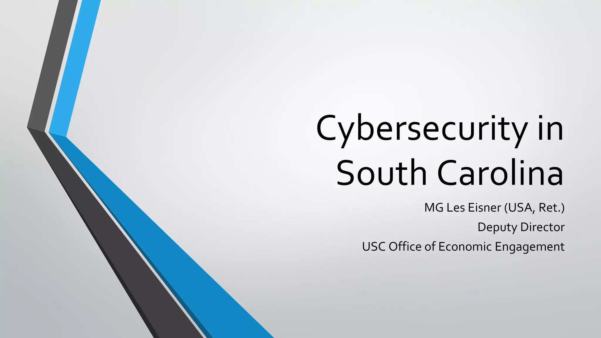 Cybersecurity in South Carolina - Major General Les Eisner | PPT