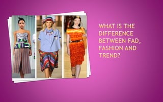 Trends vs. Fads | PPTX | Fashion Trends | Style & Fashion